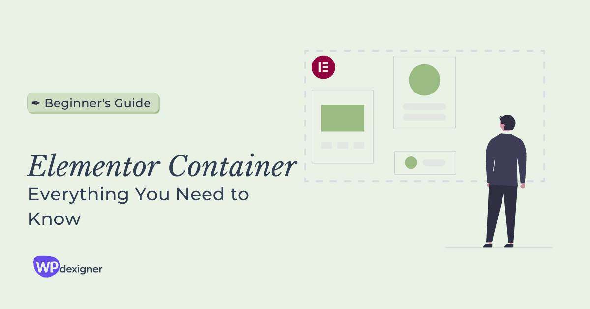 Elementor Container Widget: Everything You Need to Know - WPdexigner