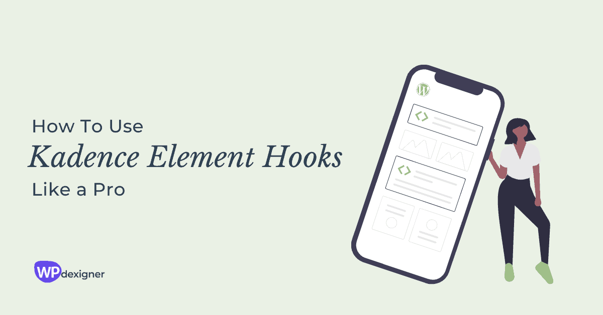 How To Use Kadence Element Hooks Like a Pro [Easy Way]